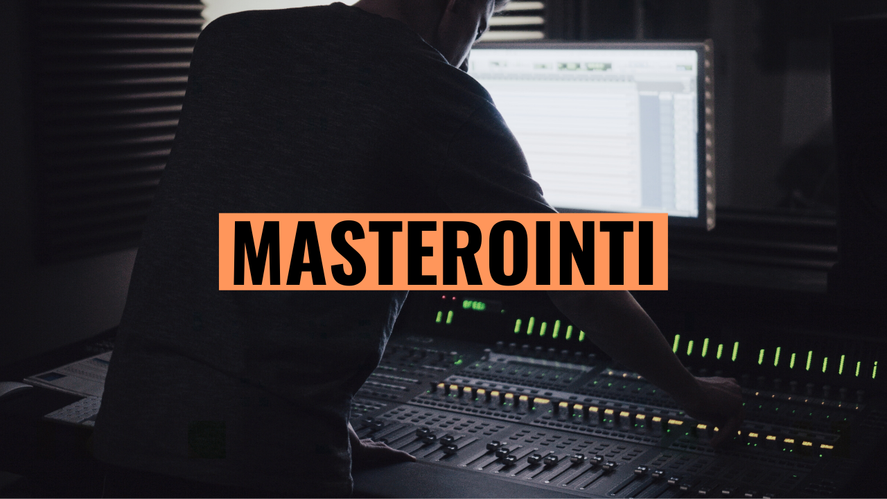 Masterointi – Tee se itse – Näin masteroit omat kappaleesi kotoa käsin