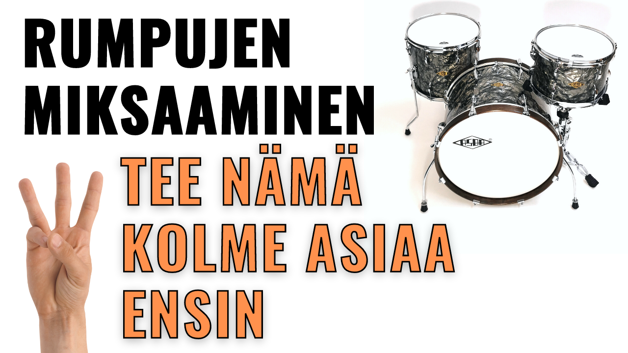 Rumpujen miksaaminen – Tee nämä 3 asiaa ensin! - Kotistudiokoutsi